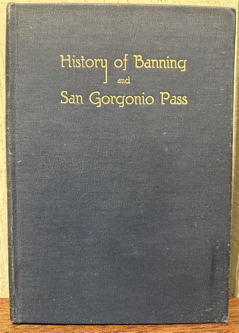 History Of Banning And San Gorgonio Pass In Two Parts By Hughes Tom