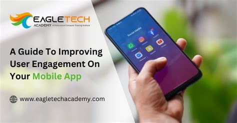 A Guide To Improving User Engagement On Your Mobile App Eagletech Academy