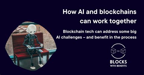 How Ai And Blockchains Can Work Together