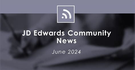 Jd Edwards Community News June 2024