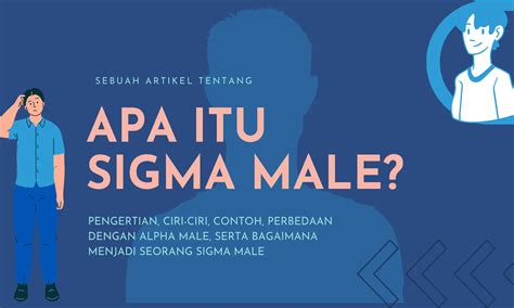 Sigma Male Pengertian Ciri Contoh Hingga Cara Menjadi Tipe Idaman