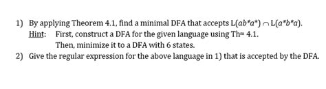 Solved 1 By Applying Theorem 41 Find A Minimal Dfa That
