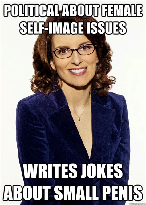 Political About Female Self Image Issues Writes Jokes About Small Penis