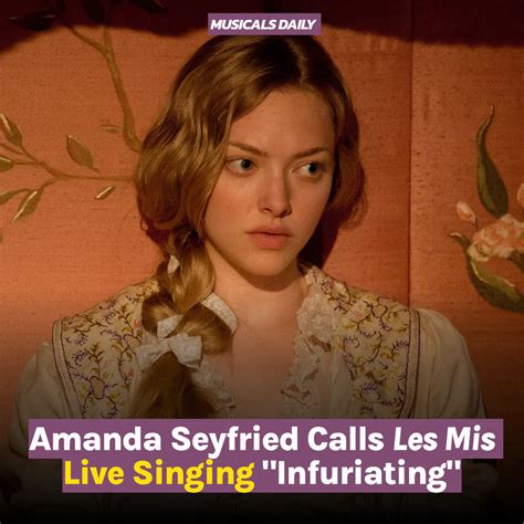 Musicals Daily Amanda Seyfried Opened Up About Filming Les Misérables Calling The Live