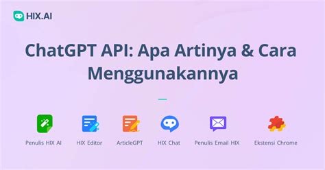 API ChatGPT OpenAI Apa Artinya Cara Menggunakannya HIX AI