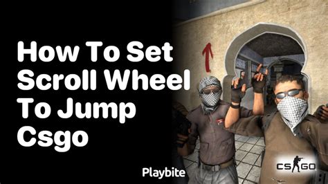 how to set scroll wheel to jump in cs go playbite