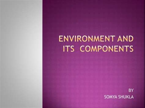 Environment And Its Components Ppt