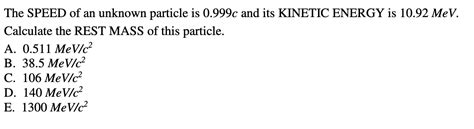 Solved The SPEED Of An Unknown Particle Is C And Its Chegg