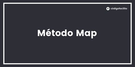 Método Map Blog De Código Facilito