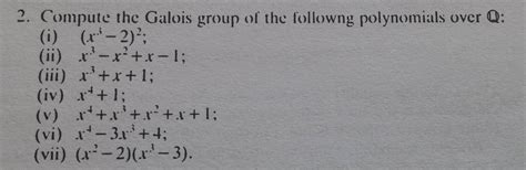 Solved Compute The Galois Group Of The Followng Polynomials