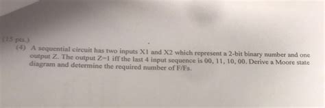 Solved 15 Pts 4 A Sequential Circuit Has Two Inputs X1