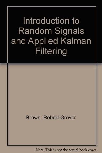 Introduction To Random Signals And Applied Kalman Filtering By Robert Grover Brown Open Library