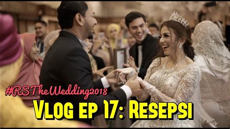 Vlog Ep 17 Resepsi Rsthewedding2018 Youtube