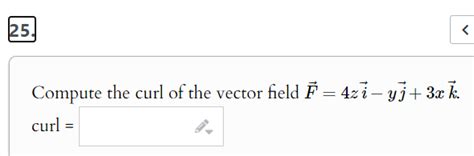 25 Compute The Curl Of The Vector Field F 4 Z StudyX