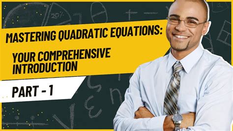 Mastering Quadratic Equations Your Comprehensive Introduction Youtube