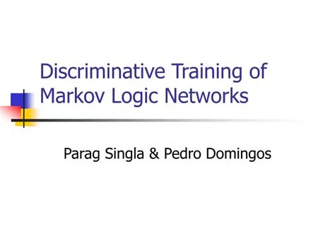 Ppt Discriminative Training Of Markov Logic Networks Powerpoint