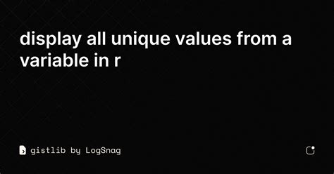 Gistlib Display All Unique Values From A Variable In R