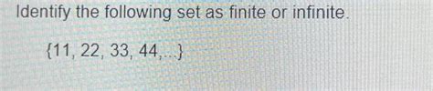 Solved Identify The Following Set As Finite Or Infinite