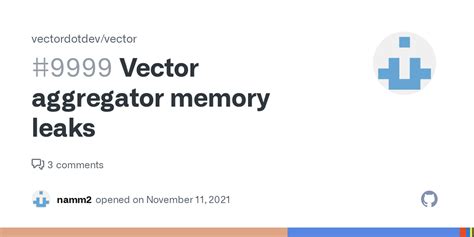 vector aggregator memory leaks · issue 9999 · vectordotdev vector · github