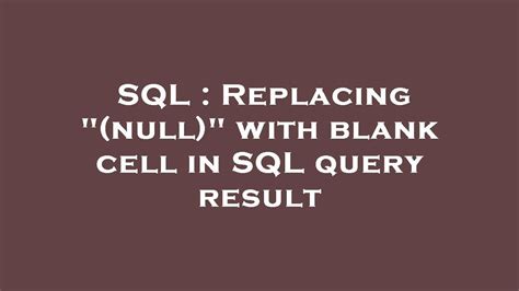 Sql Replacing Null With Blank Cell In Sql Query Result Youtube