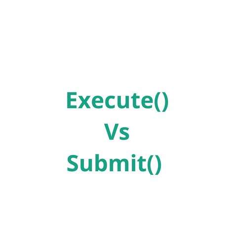 Difference Between Submit And Execute Method In Java With Tabular
