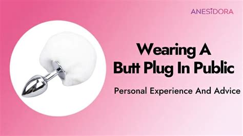 Wearing A Butt Plug In Public Personal Experience And Tips