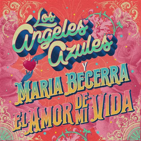 El Amor De Mi Vida Single” álbum De Los Ángeles Azules And Maria