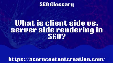What Is Client Side Vs Server Side Rendering In Seo Acorn Content Creation