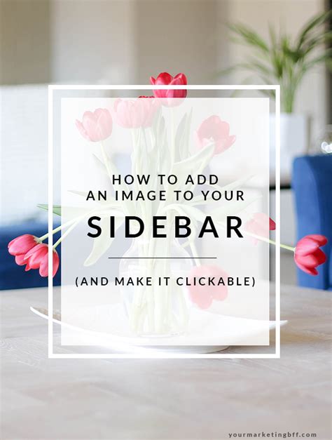 How To Add An Image In Your Sidebar And Make It Clickable Yourmarketingbff Com