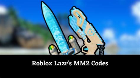 Lazrs Mm2 Codes Wiki For September 2025 Mrguider