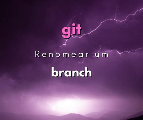 Como Renomear Um Branch Do Git Hora De Codar