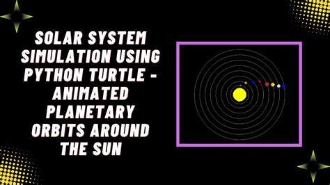 create a stunning solar system animation with python turtle step by