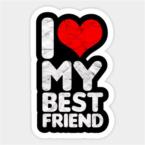 Best Friend I Love My Best Friend Best Friend Sticker Teepublic