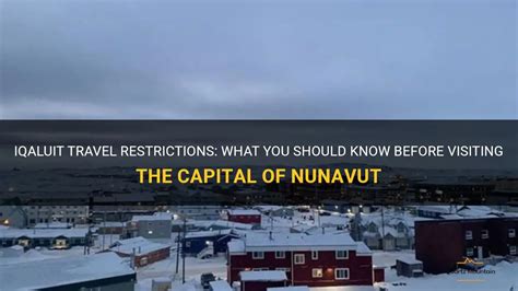 Iqaluit Travel Restrictions What You Should Know Before Visiting The Capital Of Nunavut