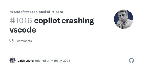 Copilot Crashing Vscode · Issue 1016 · Microsoftvscode Copilot Release · Github