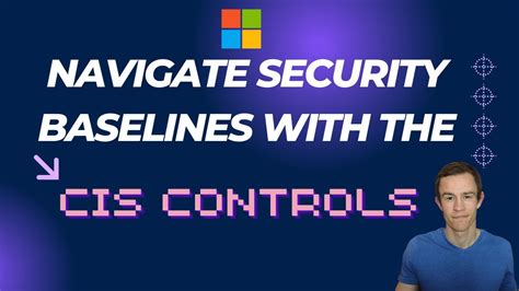 Navigating Microsoft 365 Security Baselines A Strategic Approach With The Cis Controls Youtube