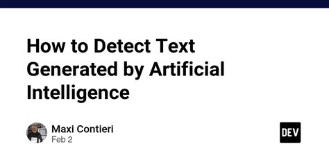 How To Detect Text Generated By Artificial Intelligence Dev Community