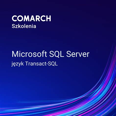 🚀 Sprawdź Szkolenia Z Microsoft Sql Server Język Transactsql Zarówno