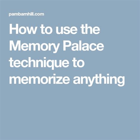 How To Use The Memory Palace Technique To Memorize Anything How To Memorize Things Education