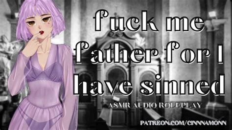 Fuck Me Father For I Have Sinned Asmr Roleplay Audio Confessional Narrative Sex Church Fuck Me Father For I Have Sinned Asmr Roleplay Audio Confessional Narrative Sex Church