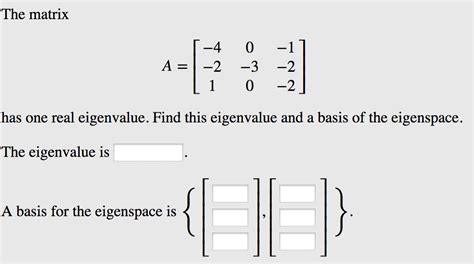 Solved The Matrix A Has One Real Eigenvalue Find This