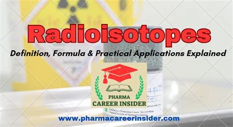 Radioisotopes Types Uses And Real World Applications In Medicine And Industry