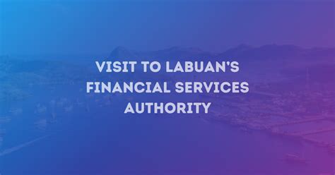 Celebrating A Valued Partnership Our Visit To The Labuan Financial