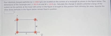 Solved Four identical charged particles q μC are Chegg