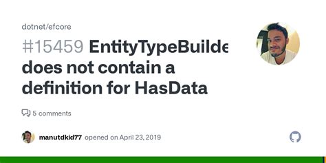 Entitytypebuilder Does Not Contain A Definition For Hasdata · Issue