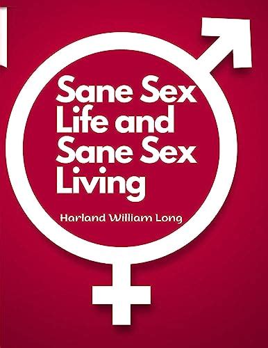 Sane Sex Life And Sane Sex Living Things That All Sane People Ought To
