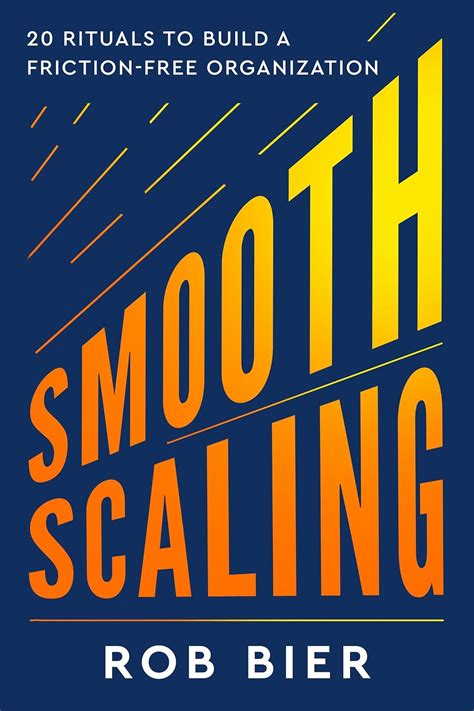 Smooth Scaling 20 Rituals To Build A Friction Free