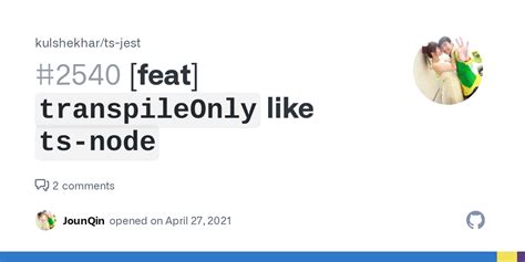 Feat `transpileonly` Like `ts Node` · Issue 2540 · Kulshekharts