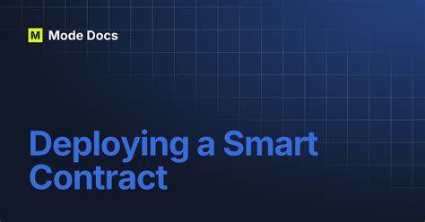 Deploying A Smart Contract Mode Docs