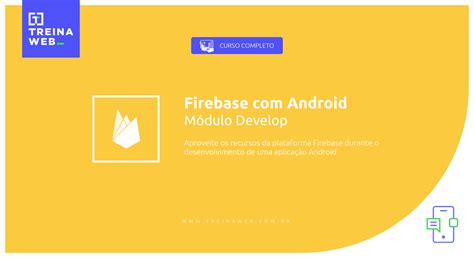 Curso De Firebase Com Android Módulo Develop Treinaweb